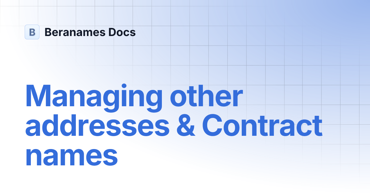 Managing other addresses & Contract names | Beranames Docs